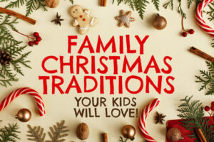 33 Family Christmas Traditions Your Kids Will Love! - The Printables Fairy